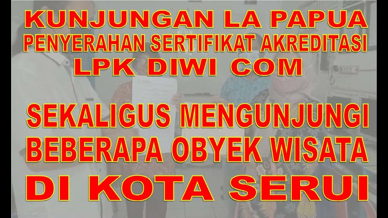 PENYERAHAN SERTIFIKAT AKREDITASI DARI LA PAPUA || Sekaligus Mengunjungi ...