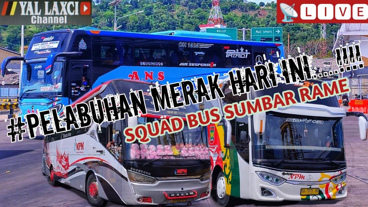 #PELABUHAN MERAK HARI INI//SQUAD BUS SUMBAR PENUHI DERMAGA EKSEKUTIF ...