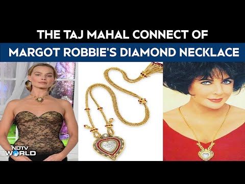Jewel Of Love Or Loot? The Story of Taj Mahal Necklace Worn By Actor Margot Robbie