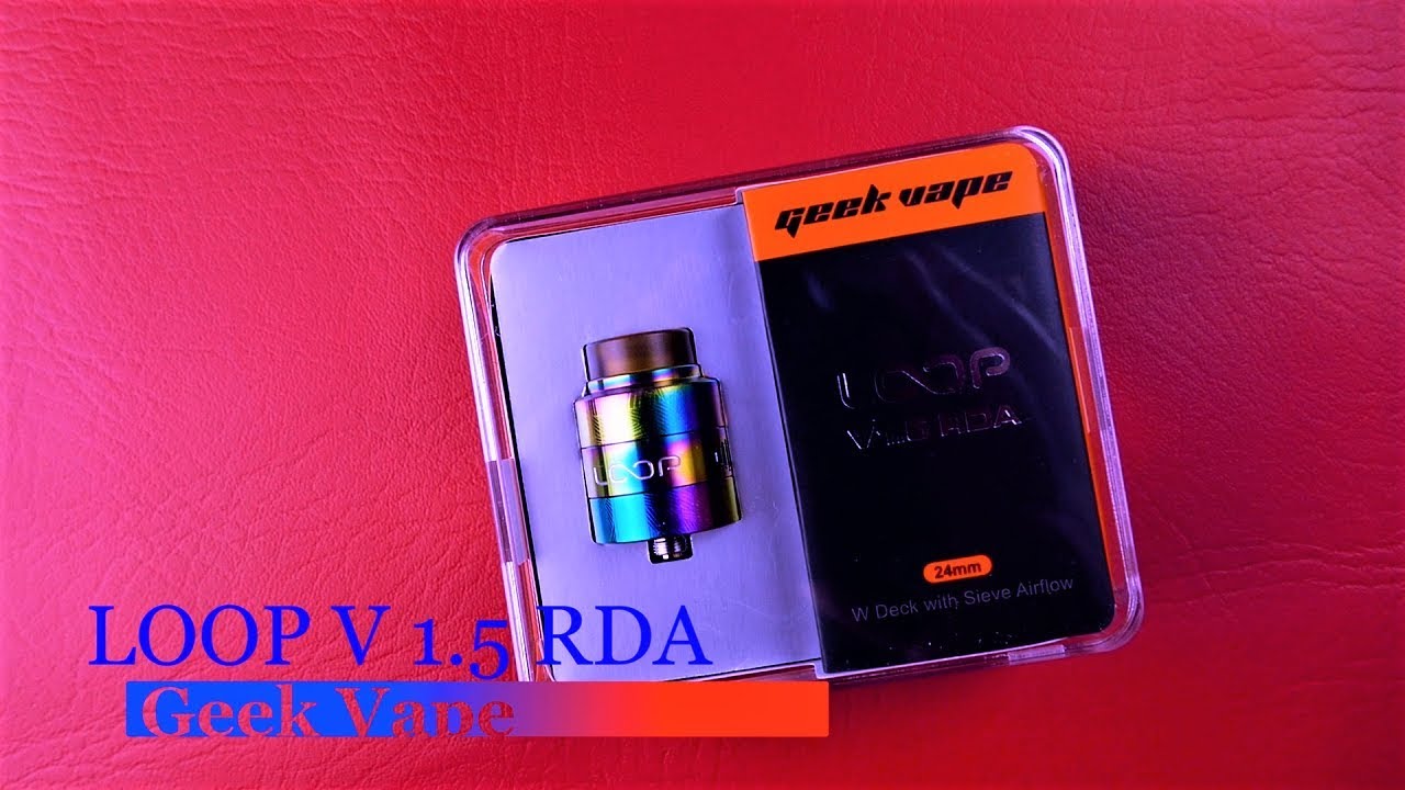 Geek Vape Loop RDA v1.5 ///DRIP KINGZTV - YouTube