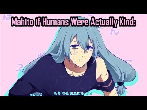 Mahito if Humans Were Actually Kind - JJK Meme Edit