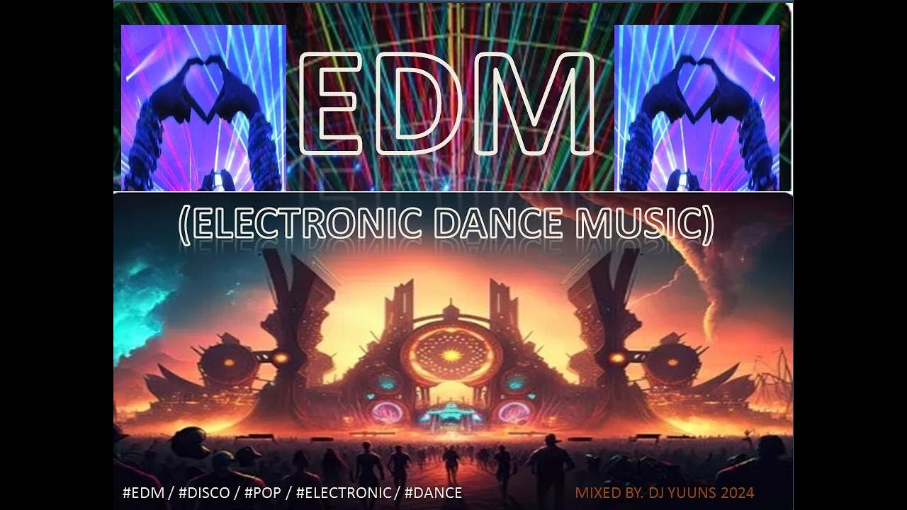 EDM (Electronic Dance Music) - Mixed By. Dj YuunS (Remix 2024-2025 ...