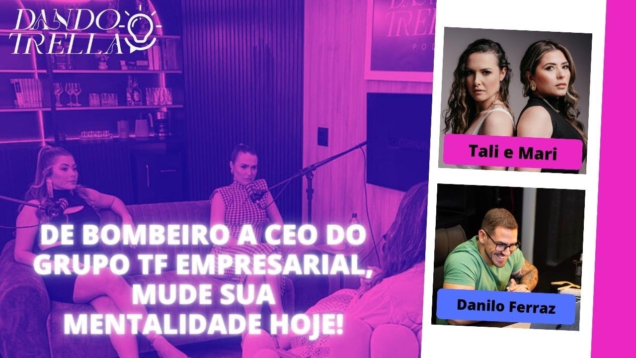 EPISÓDIO 40 – DANILO FERRAZ (CEO GRUPO TF) - YouTube