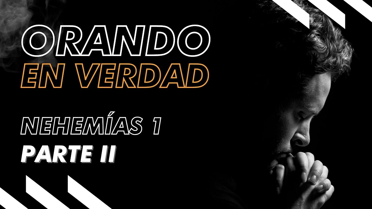 Nehemías 1:5-11 | ORANDO EN VERDAD - YouTube
