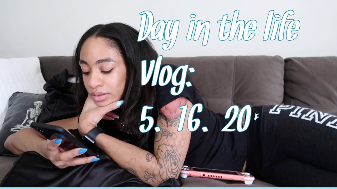 A Day in the life vlog 07: 05/16/20 - YouTube