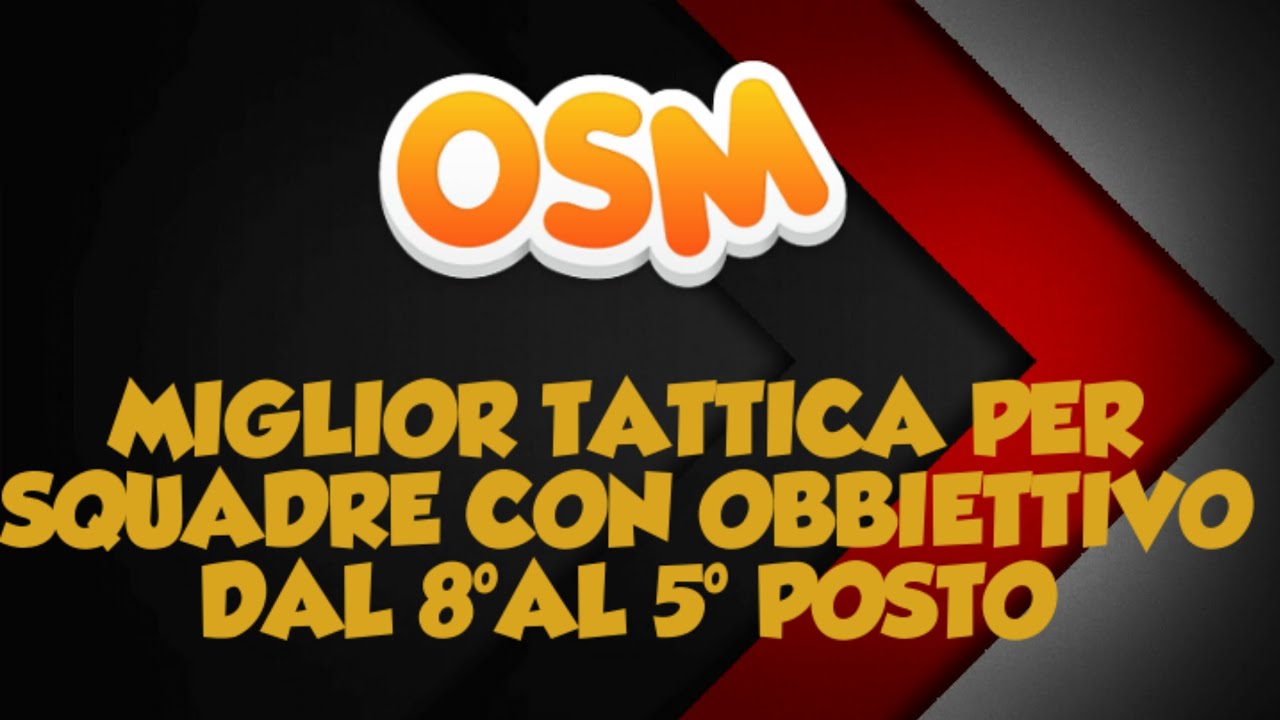 (OSM)MIGLIOR TATTICA PER SQUADRE CON OBBIETTIVO DAL 8°AL 5°POSTO - YouTube