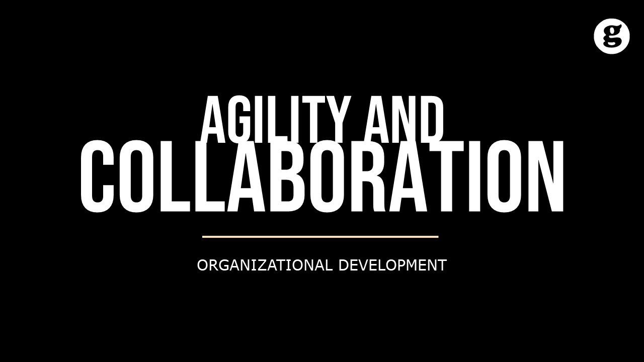 Agility and Collaboration - YouTube