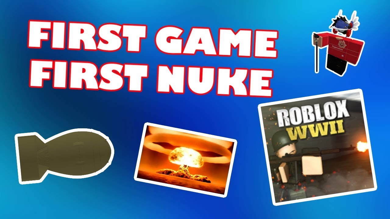 First Game, First Nuke [ROBLOX WWII] - YouTube