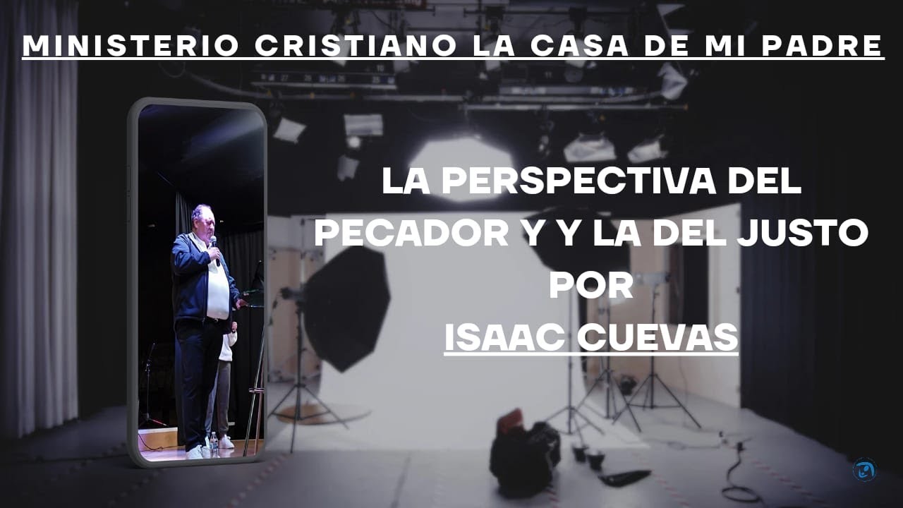 LA PERSPECTIVA DEL PECADOR Y LA DEL JUSTO I ISAAC CUEVAS - YouTube