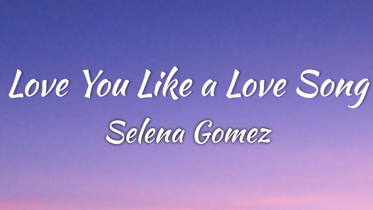 Selena Gomez - Love You Like a Love Song (Lyrics + Vietsub) - YouTube