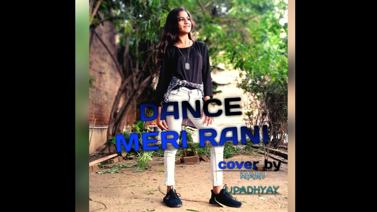 DANCE MERI RANI Dance cover by Rani upadhyay |ft. Guru randhawa | nora ...