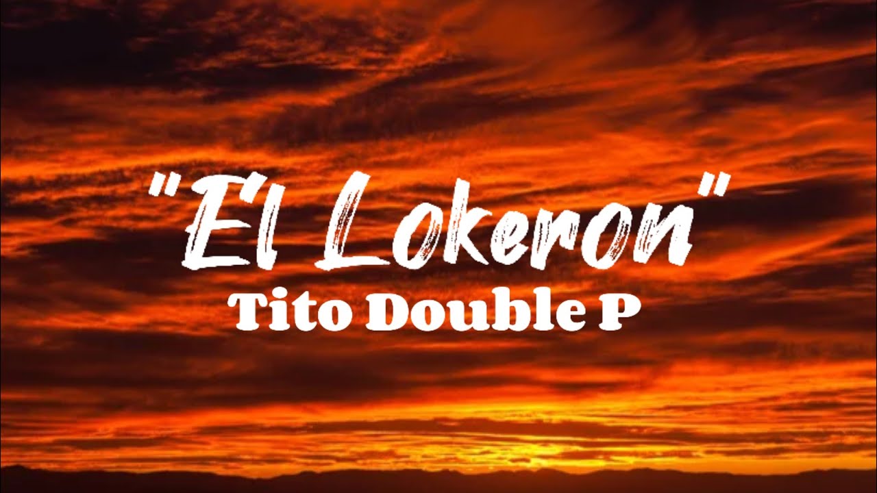Tito Double P - El Lokeron | LETRA / LYRICS - YouTube