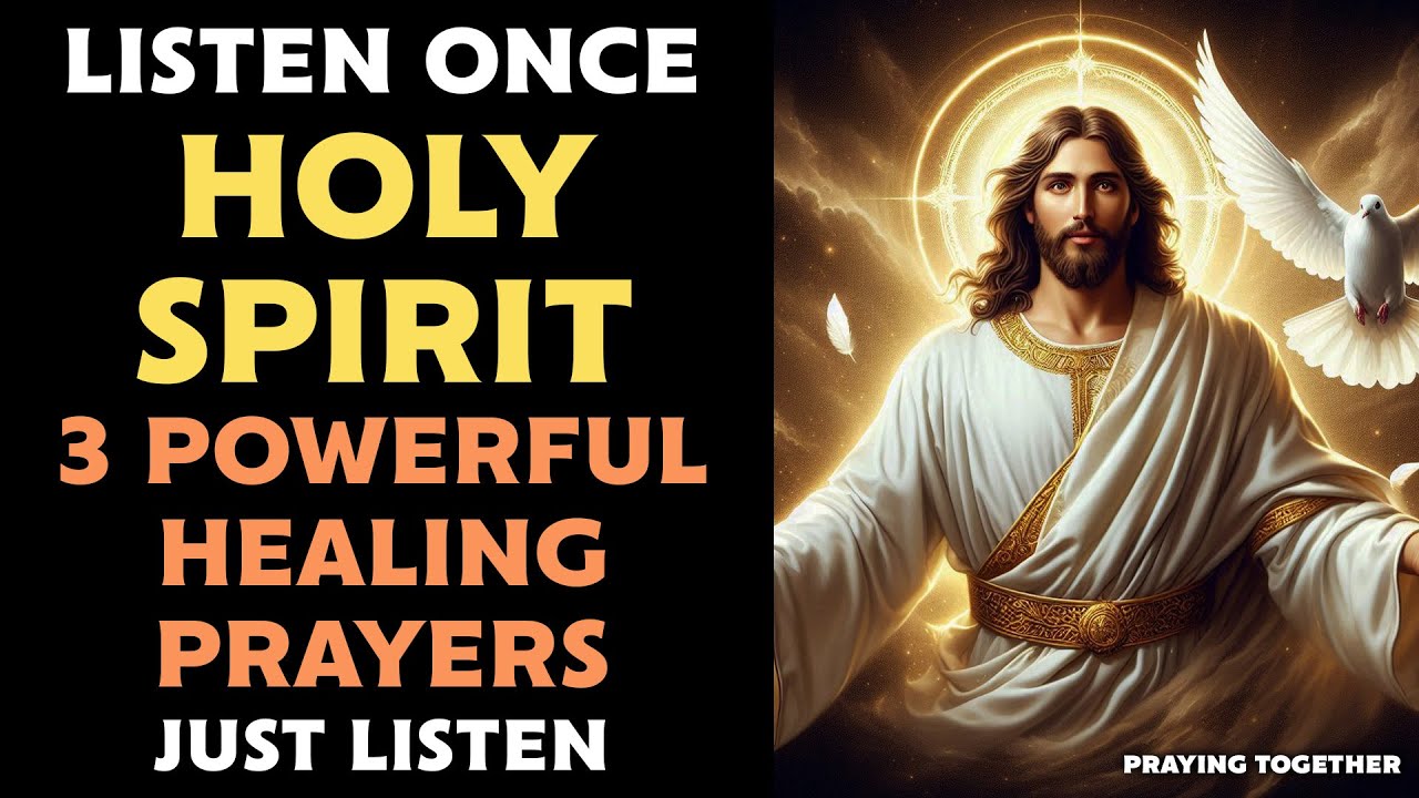 HOLY SPIRIT HEALS YOU WHILE YOU LISTEN TO THESE 3 POWERFUL HEALING ...