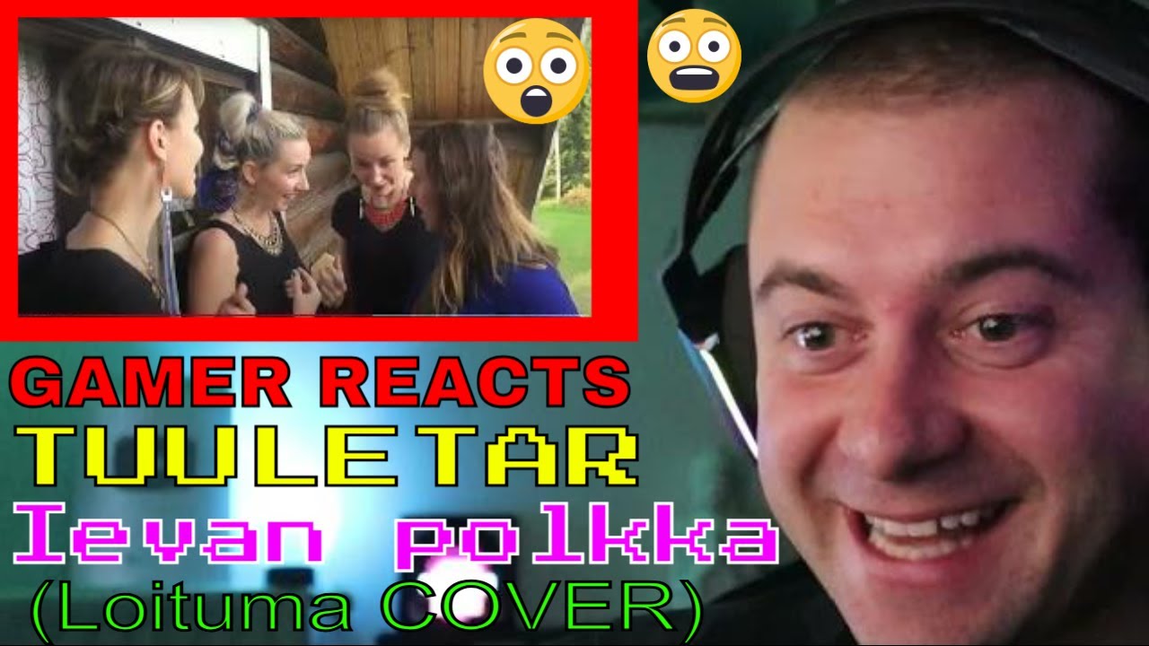 🎮GAMER REACTS - TUULETAR - Ievan polkka (Loituma COVER) - YouTube