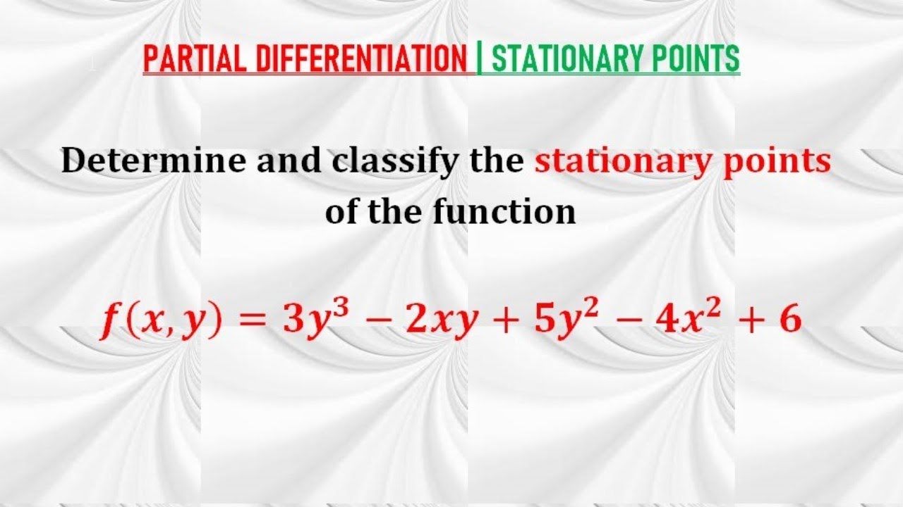 STATIONARY POINTS IN TWO VARIABLES | Nature of Stationary Points ...
