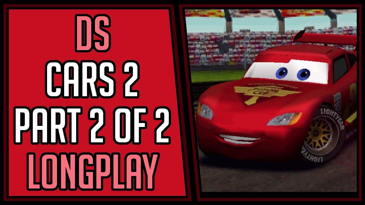 Disney/Pixar Cars 2 (Story+C.H.R.O.M.E.+Bonus) | Part 2 of 2 | DS ...