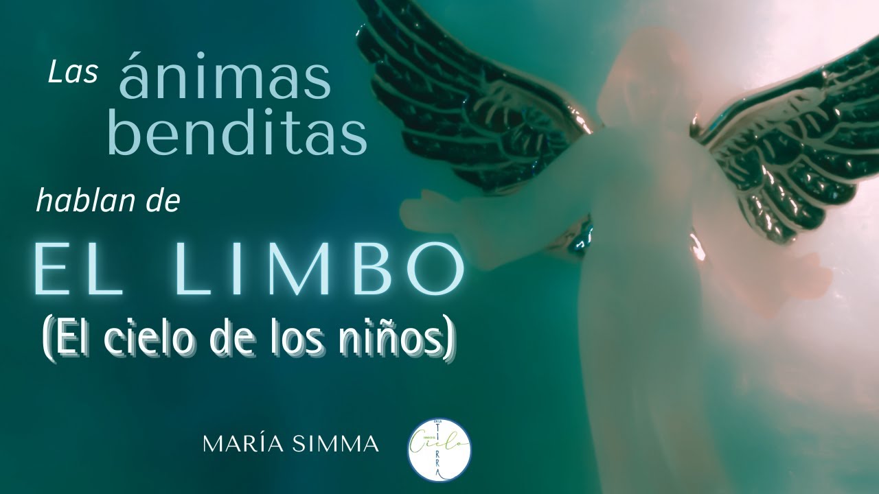 ¿Existe el LIMBO o Cielo de los niños? Revelaciones de las almas del ...