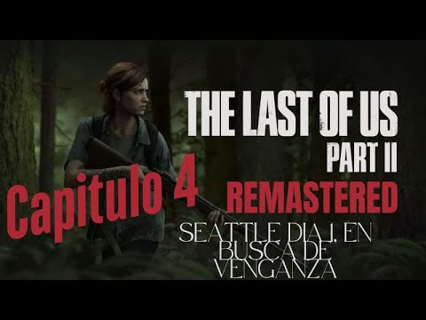 Seattle dia 1, en busca de venganza, The Last of Us Parte 2 Remastered ...