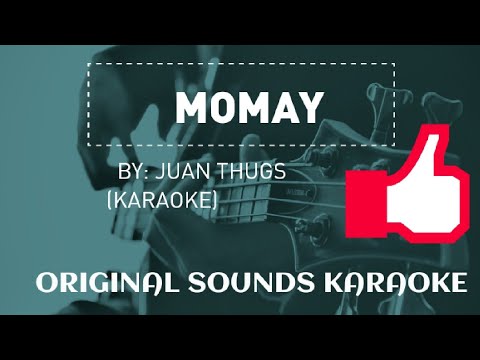 MOMAY KARAOKE by: Juan thugs - YouTube