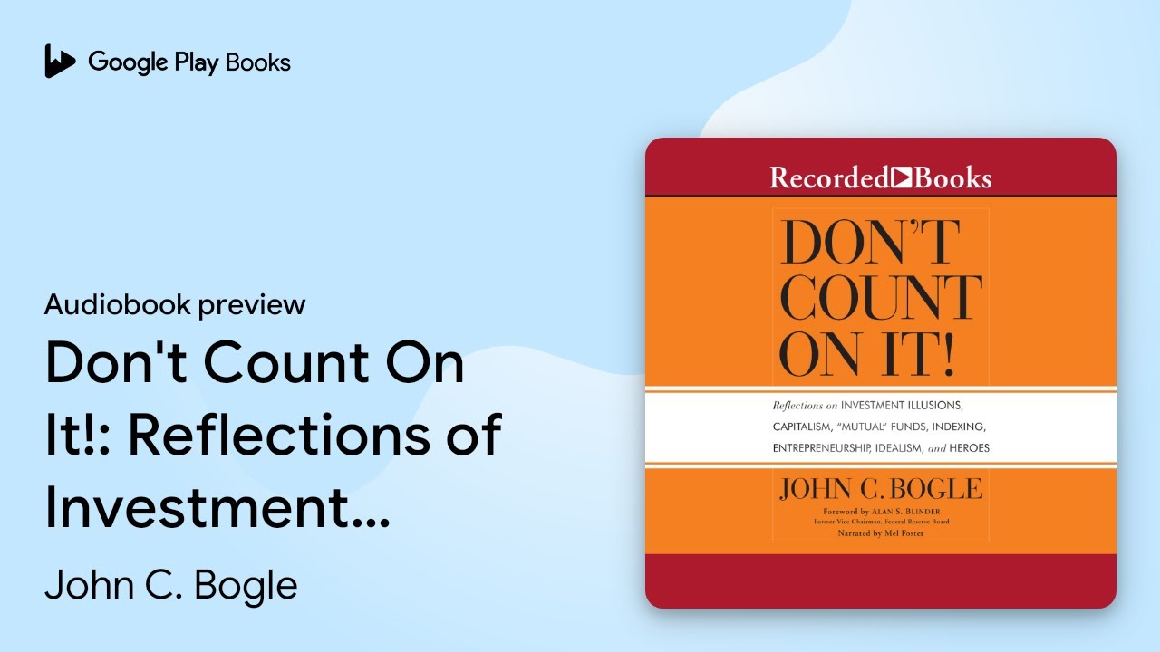 Don't Count On It!: Reflections of Investment… by John C. Bogle ...