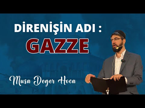 Direnişin Adı: Gazze | Musa Değer Hoca
