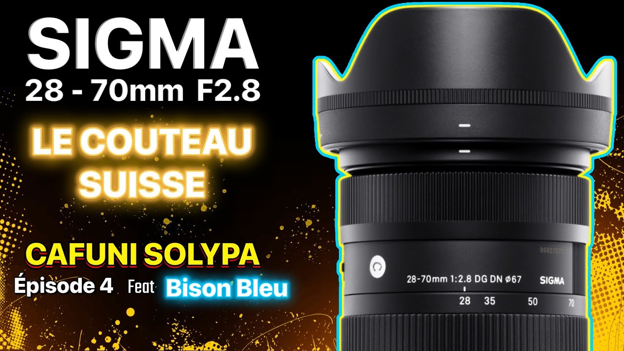 SIGMA 28-70 F2.8- Il sait tout faire ! - CAFUNI SOLYPA Ep4 (Feat Bison ...