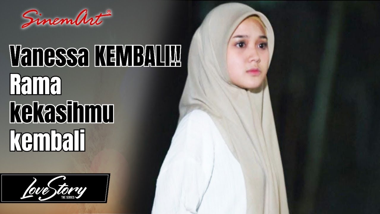 VANESSA KEMBALI!! Rama istrimu masih HIDUP🥺 ️ | LOVE STORY THE SERIES ...