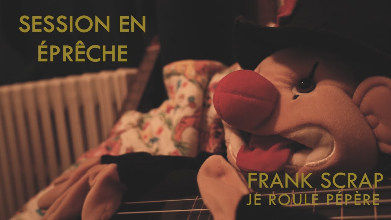 Frank Scrap - Je roule pépère (session en éprêche) - YouTube