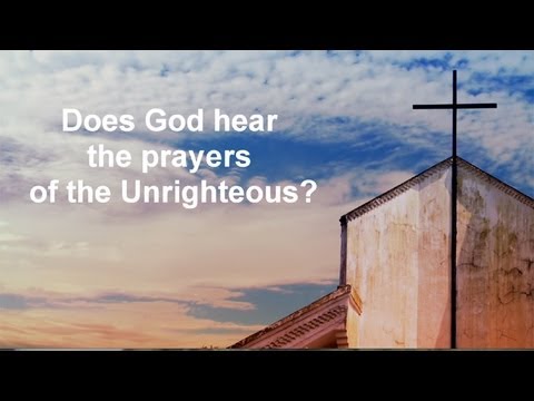 Does God hear the prayers of the unrighteous? - YouTube