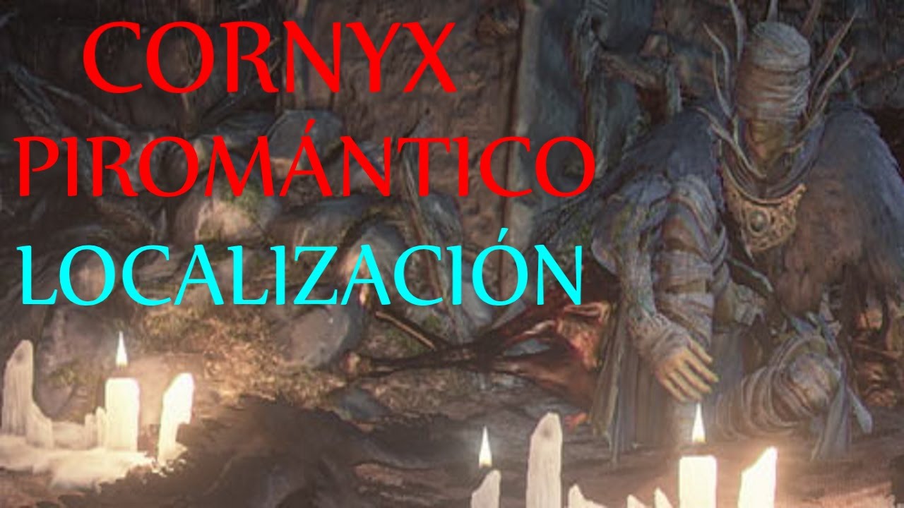 Dark Souls 3 - Cornyx el piromántico (Enseña piromancias y refuerza el ...