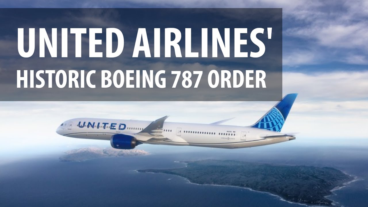 United Airlines' Historic Boeing 787 Order - YouTube