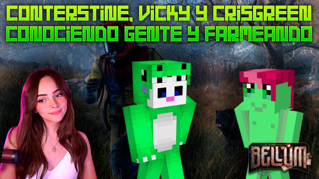 CONTERSTINE, VICKY y CRISGREEN conociendo GENTE y FARMEANDO | BELLUM 😂🤯 ...