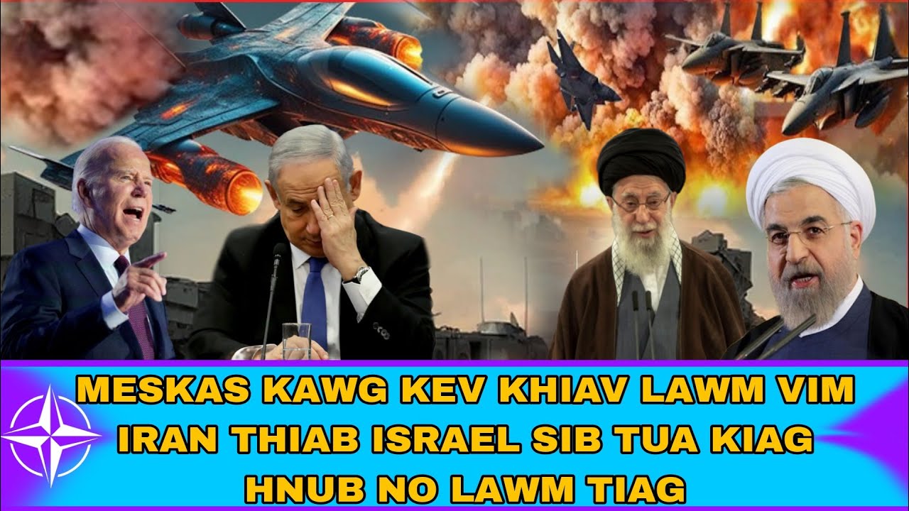 Xov Xwm 14/4/2024 - Tsov Rog Meskas Kawg Kev Khiav Lawm Vim Iran Tua ...
