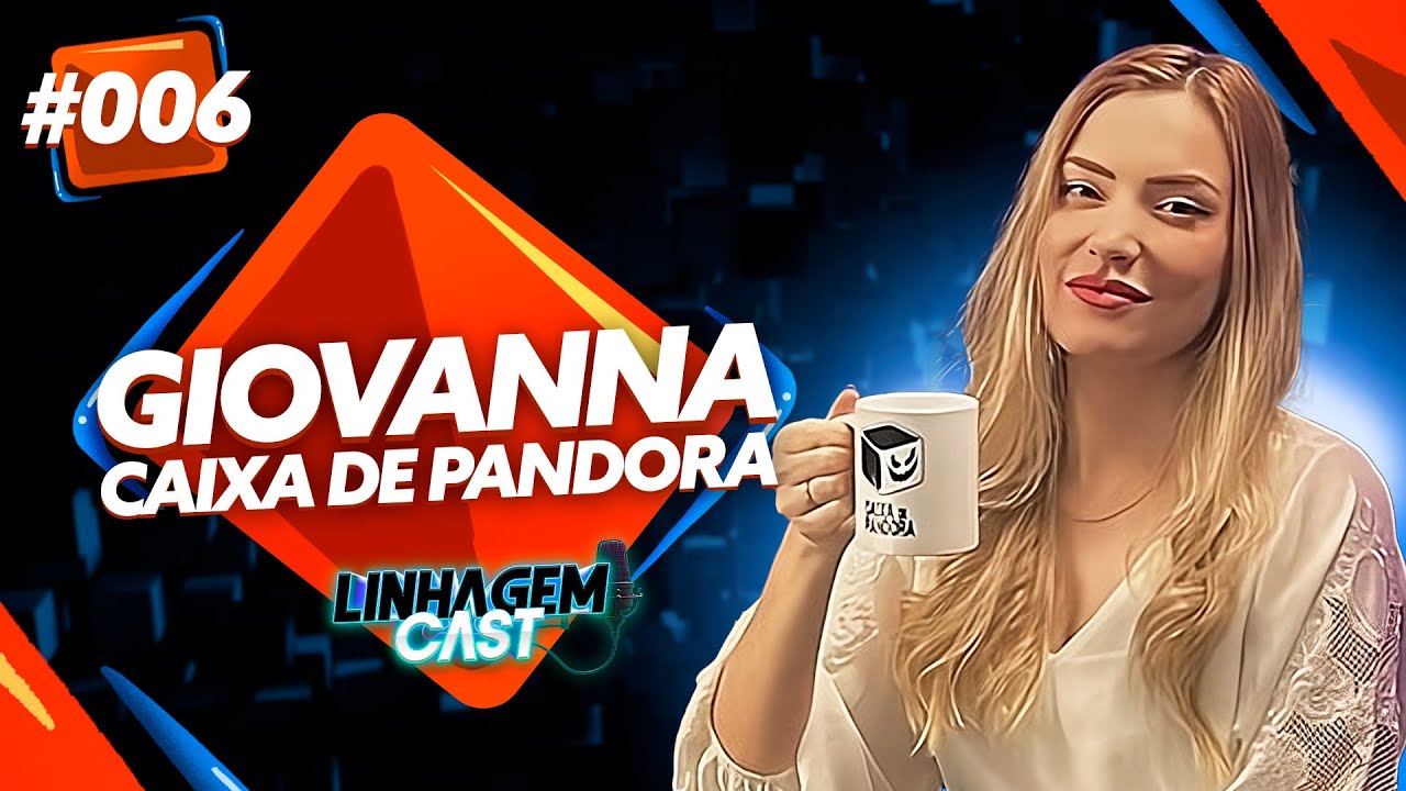ENTREVISTA COM GIOVANNA ALBA DO @CaixadePandoraa - LINHAGEM CAST #006 ...