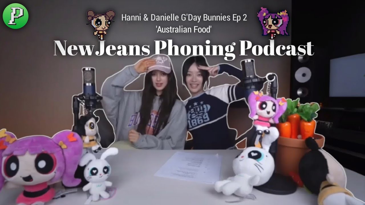 NewJeans Phoning Podcast - Hanni & Danielle Podcast G'Day Bunnies! Ep 2 ...