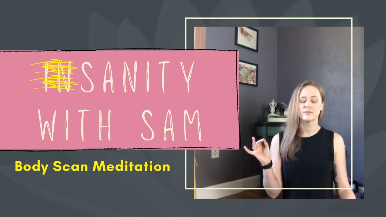 Sanity with Sam: Body Scan Meditation - YouTube