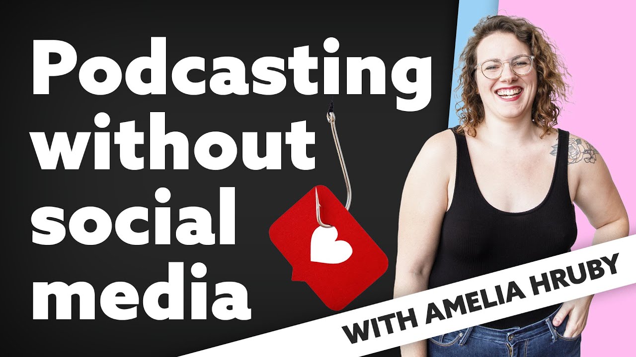 Podcasting without social media with Amelia Hruby - YouTube