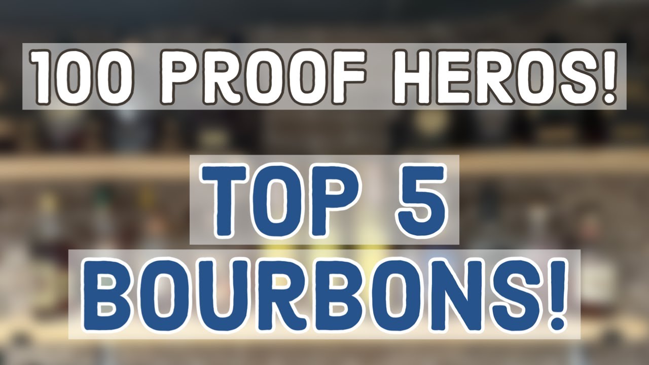 Top 5 100 Proof Bourbons! - YouTube