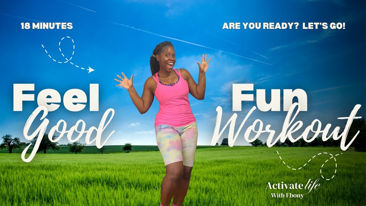 Feel-Good Fitness: 18-Minute Fun Workout to Boost Your Mood! | Activate ...