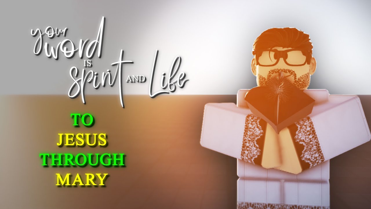 TO JESUS THROUGH MARY | Your Word Is Spirit & Life - Episode 8 - YouTube