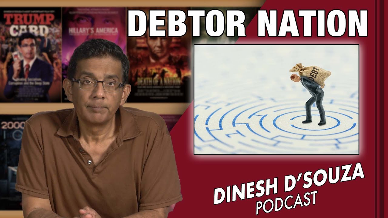 DEBTOR NATION Dinesh D’Souza Podcast Ep589 - YouTube