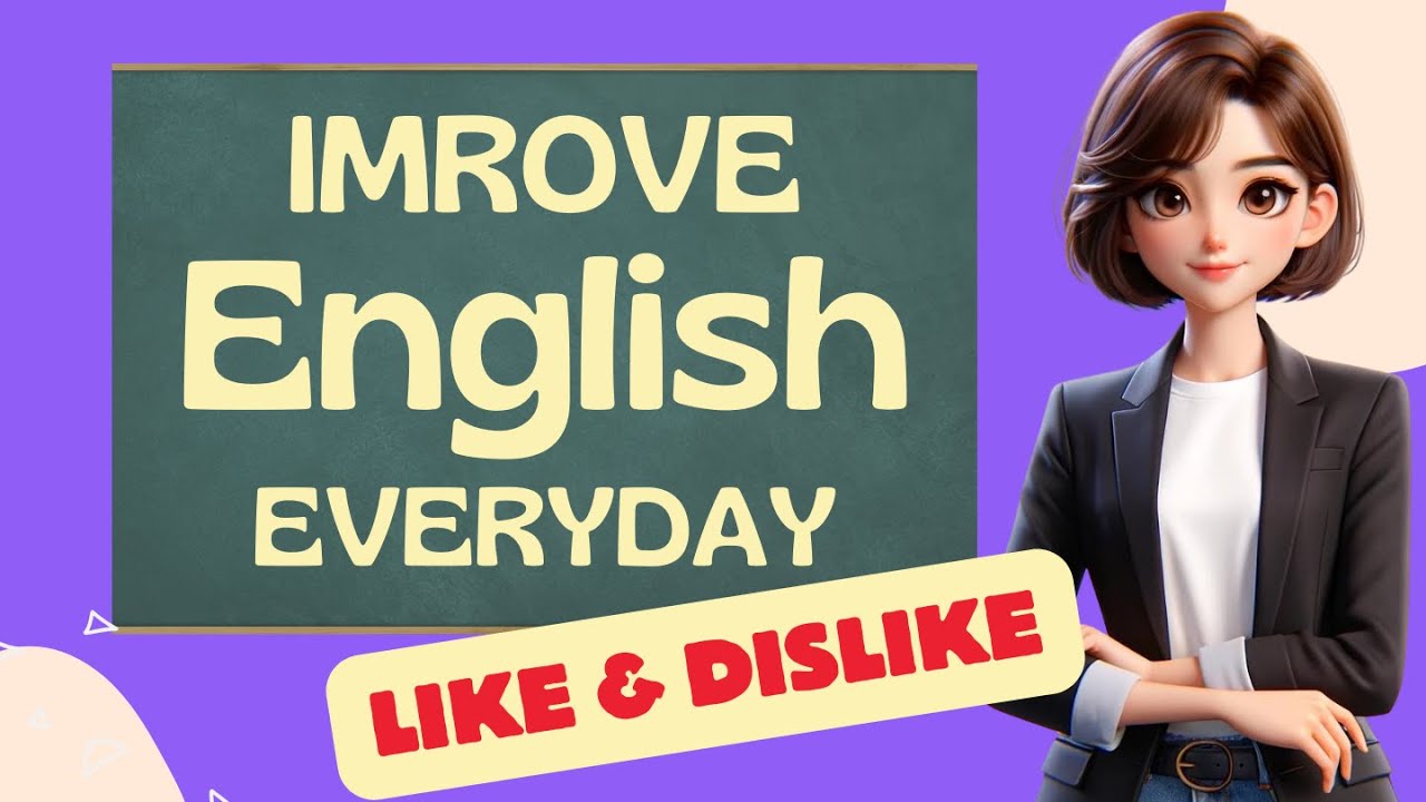 Improve English Speaking Skills Everyday | Like & dislike | English ...