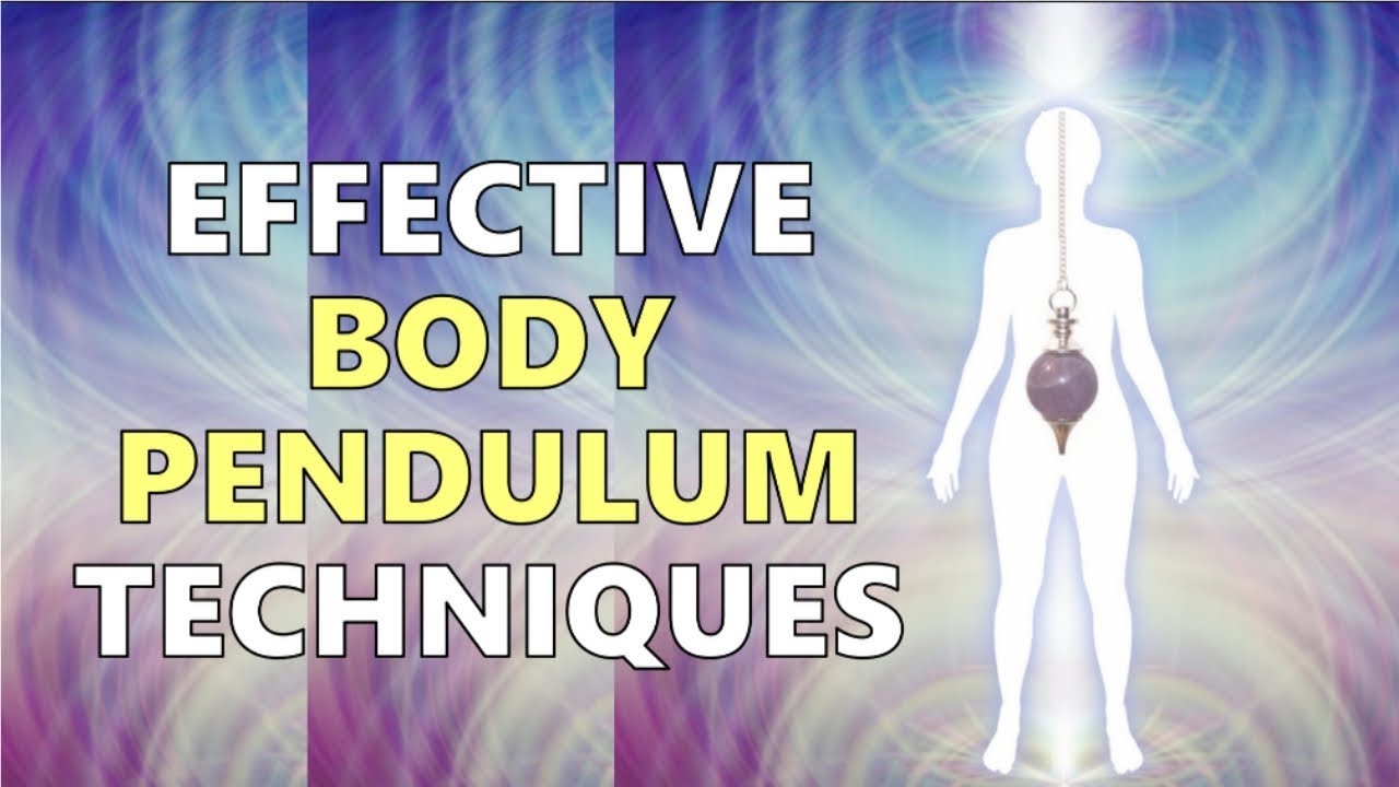 Effective Body Pendulum Techniques || Self-empowerment & Healing Series ...