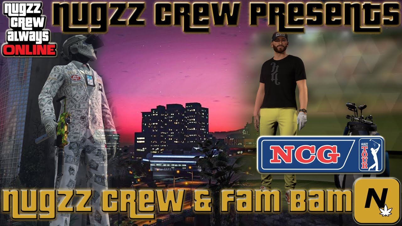 Grand Theft Auto V Online: Nugzz Crew & Fam Bam Weekend Streamin! - YouTube