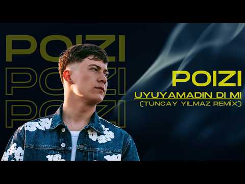Poizi - Uyuyamadın Di Mi (Tuncay Yılmaz Remix)