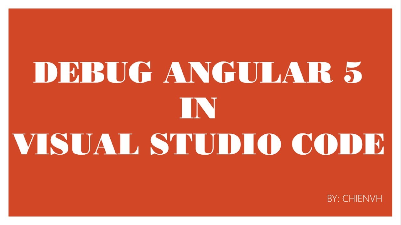 Debug Angular 5 in Visual Studio Code - YouTube