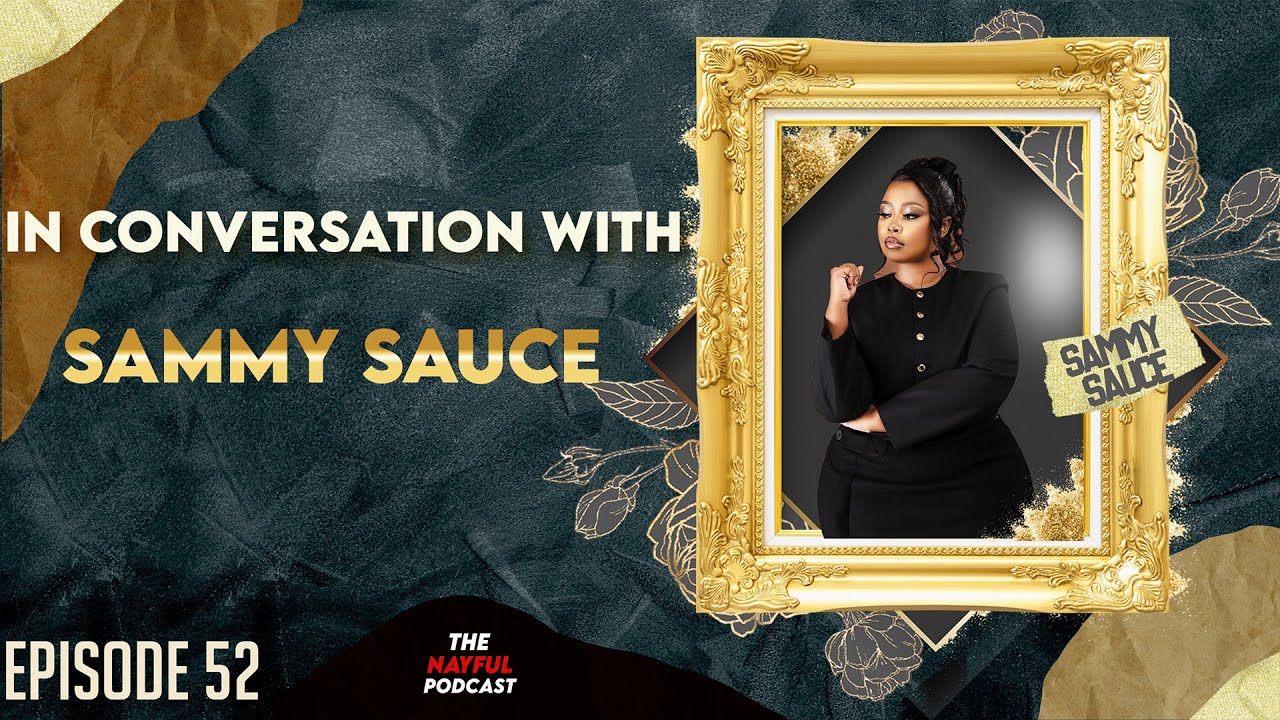 The NayFul Podcast Episode 52 - In Conversation with Sammy Sauce - YouTube