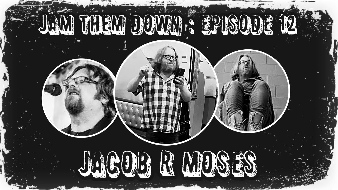 Jam Them Down | Episode 12 | Jacob R. Moses: Life, Literature, and ...