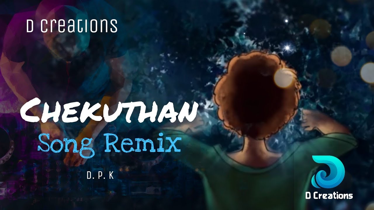 Chekuthan song remix | D Creations | 3D audio | DJ - YouTube