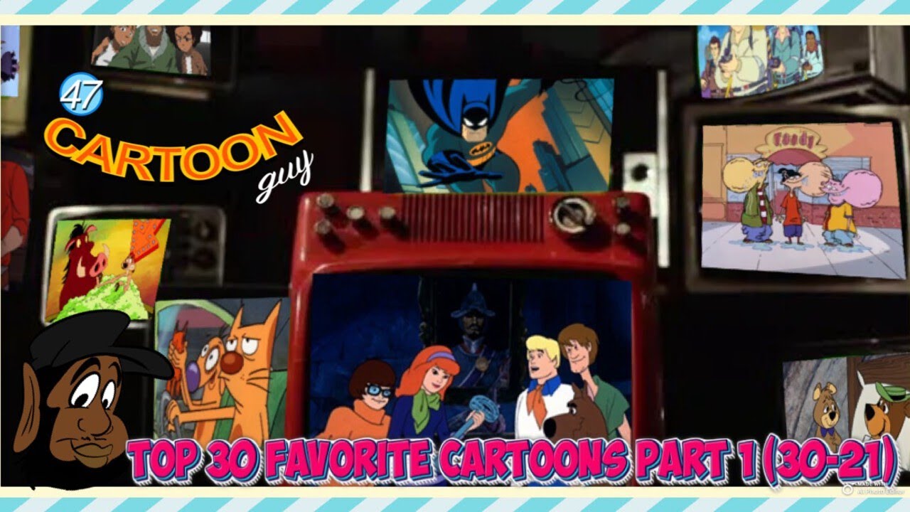 47Cartoonguy's TOP 30 FAVORITE CARTOONS Part 1 (30-21) - YouTube